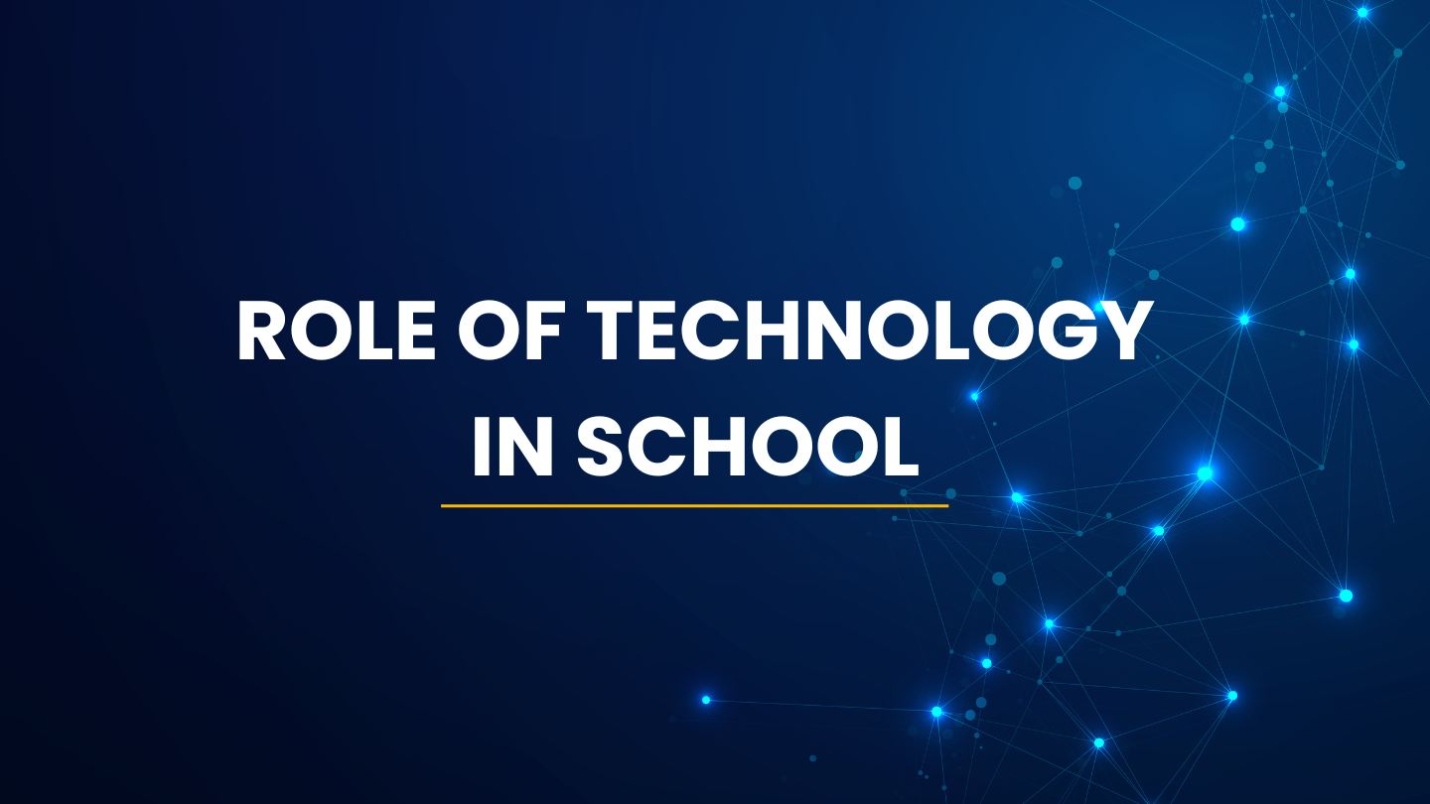 What is the Role of Technology in a School